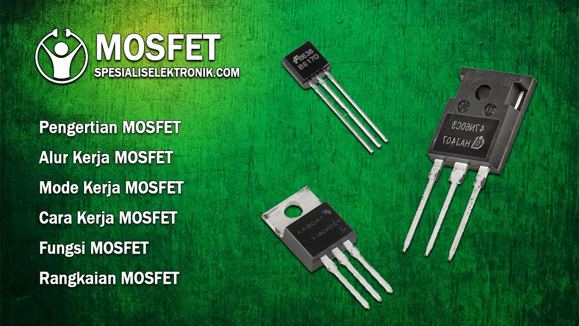 Pengertian, Cara Kerja dan Fungsi MOSFET - Spesialis Elektronik